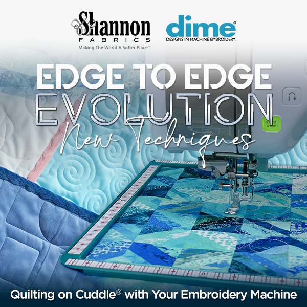 Edge to Edge Evolution - Shannon Fabrics – Inspired By Dime