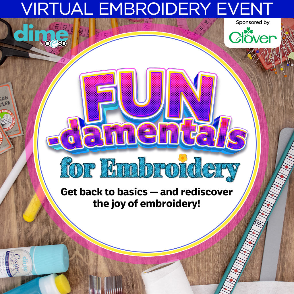 FUN-damentals for Embroidery Virtual Embroidery Event – Inspired By Dime